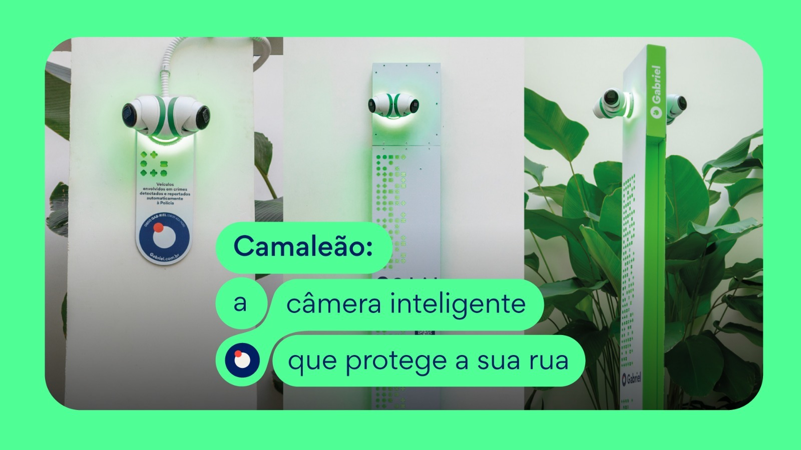 Camaleão: a câmera inteligente da Gabriel que protege a sua rua